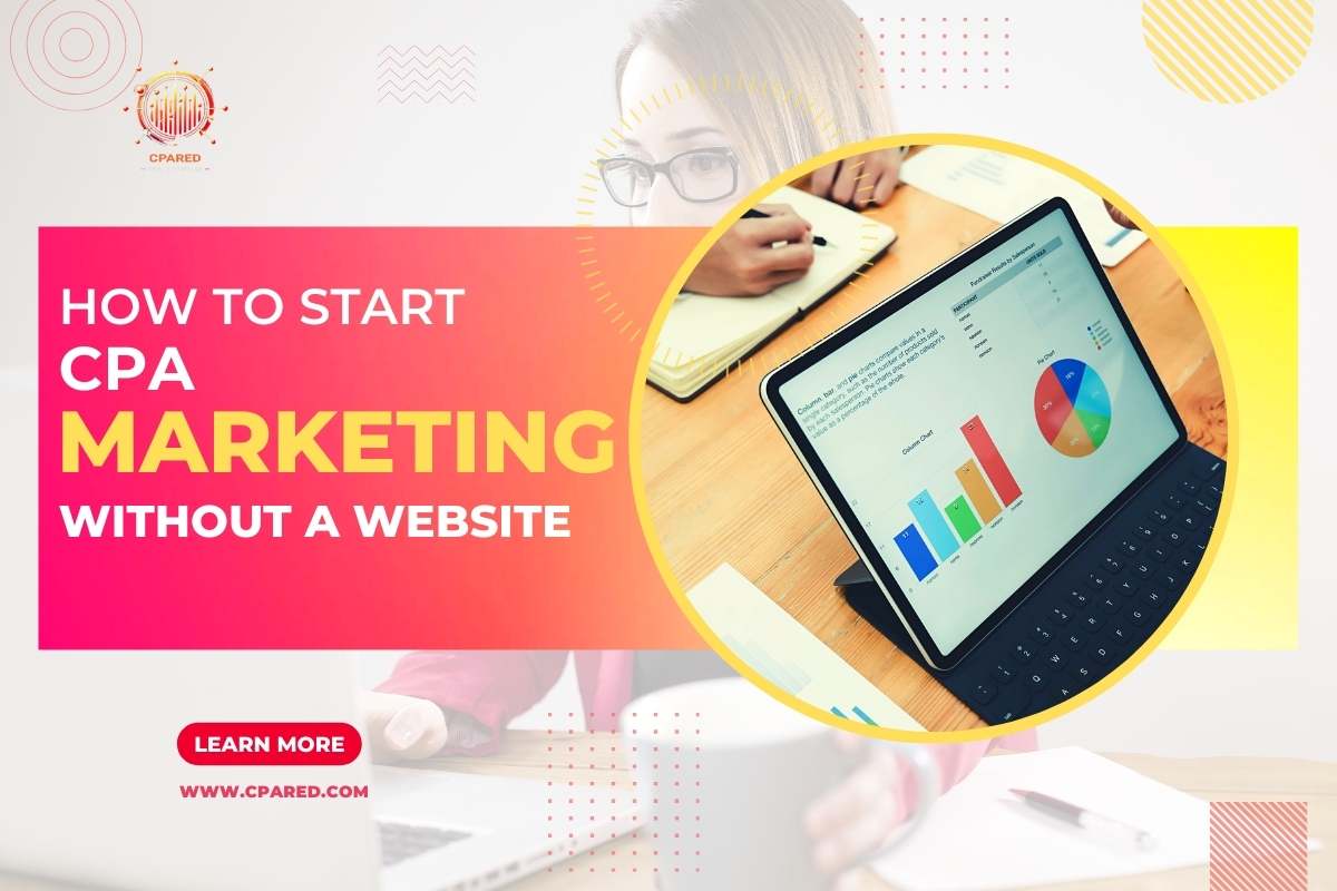 How to Start CPA Marketing Without a Website